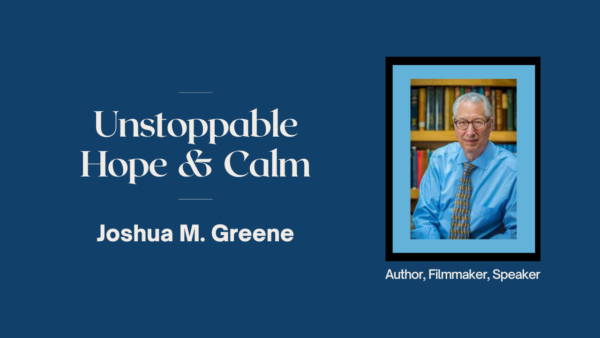 Unstoppable Hope & Calm with Biographer Joshua Greene (#218)